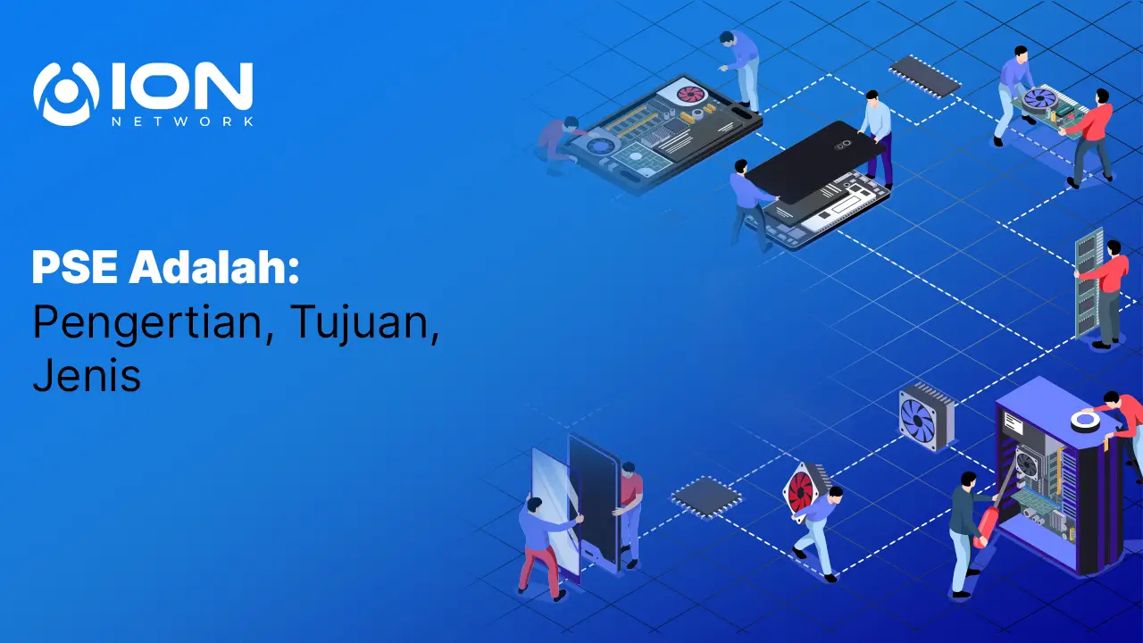 PSE Adalah: Pengertian, Tujuan, Jenis - ION Network Blog